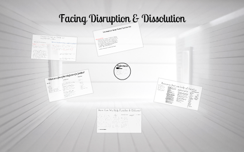 Facing Disruption & Dissolution by Erica Quiding on Prezi