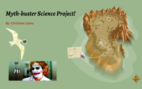 Mythbuster Science Project! by Christian Caine on Prezi