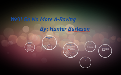 We'll Go No More A-Roving by Hunter Burleson on Prezi