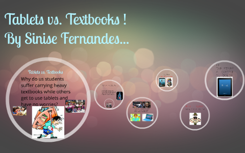TABLETS VS. TEXTBOOKS by sinise fernandes on Prezi