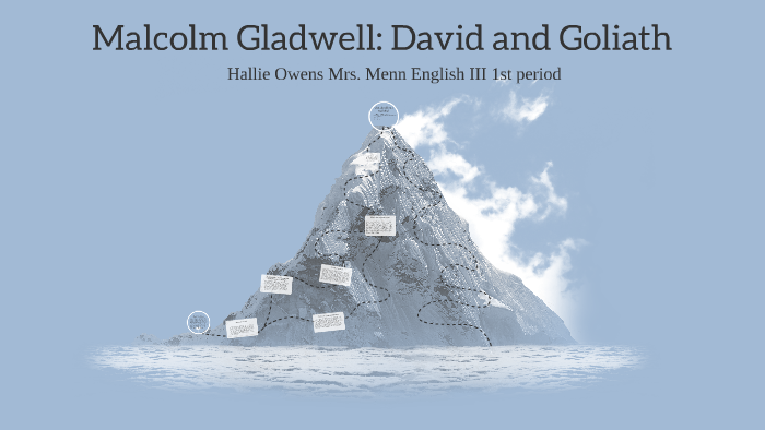 Malcolm Gladwell: David and Goliath by hallie owens on Prezi