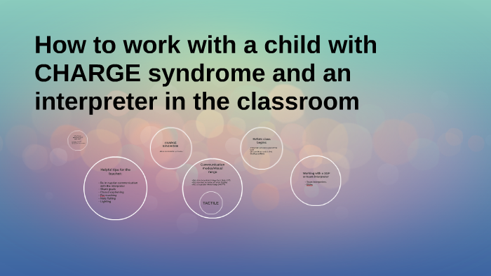 How to work with a child with CHARGE syndrome and an interpr by Britt ...