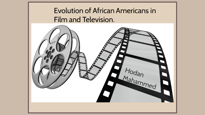 Evolution of African Americans in Film and Television by Hodan Mahammed ...
