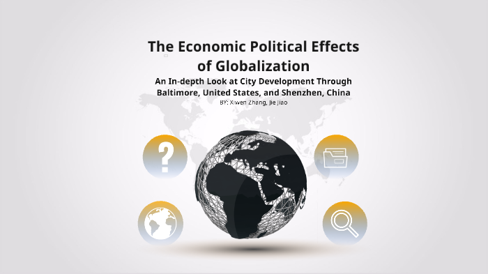 The Economic Political Effects of Globalization by Jie Jiao on Prezi