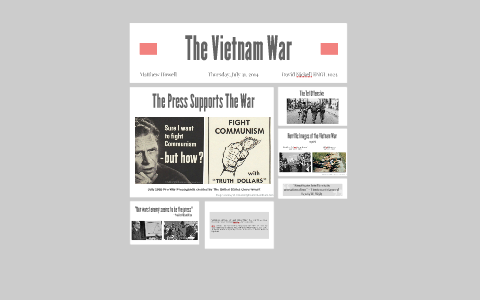 Impact of Media Coverage on the Vietnam War by Matthew Howell on Prezi
