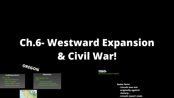 Chapter 6- Westward Expansion & Civil WAR by Teri Lina