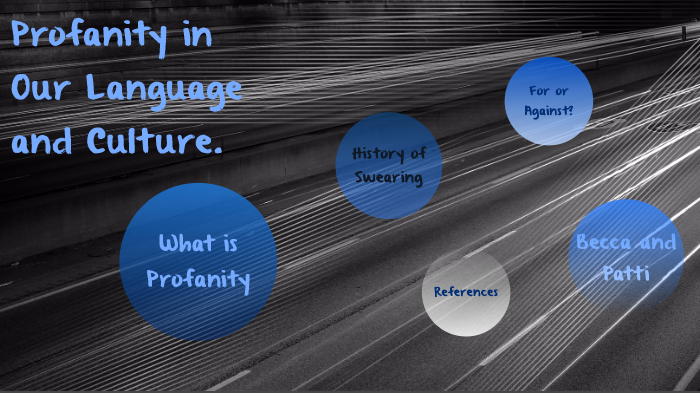 Profanity in our language and Culture by Patricia Sonnenberg on Prezi