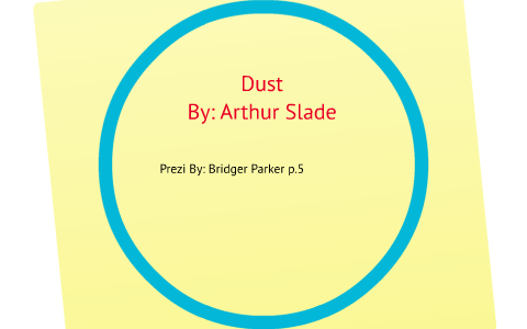 Dust By: Arthur Slade by Bridger Parker on Prezi