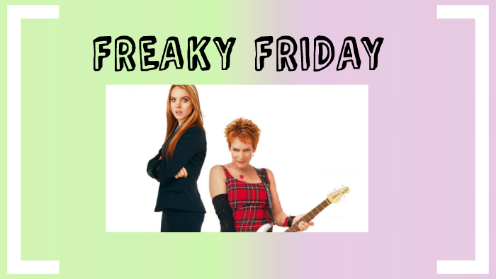 FREAKY FRIDAY by Hannah D. on Prezi