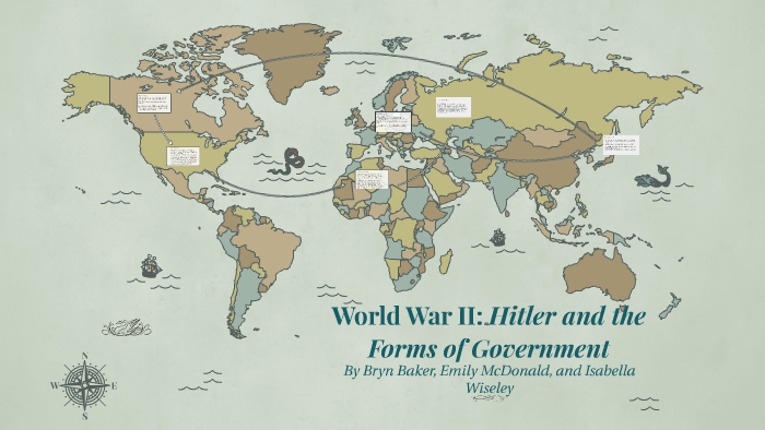 World War II: Hitler and Government Forms by Brashly McBakeseley on Prezi