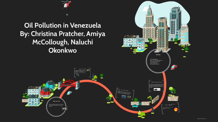 Oil Pollution in Venezuela by Naluchi Okonkwo on Prezi