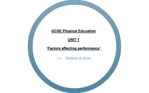 IGCSE Physical Education 1.3. Skeleton & Joints by Andrew Perry on Prezi