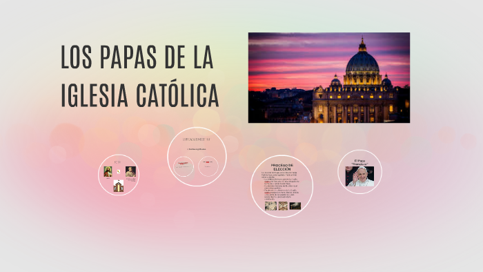 LOS PAPAS DE LA IGLESIA CATÓLICA by _B_ castroverde on Prezi