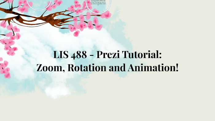 LIS 488 - Prezi Tutorial: Zoom, Rotation and Animation! by Natalie Gosselin on Prezi