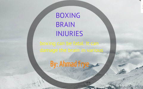 Boxing brain injuries by ahmad frye on Prezi