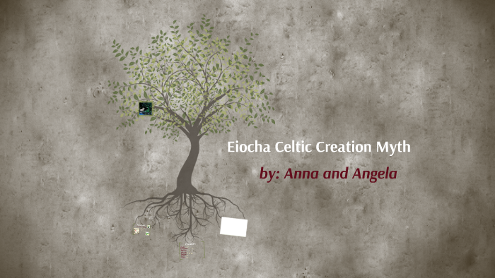 Eiocha Celtic Creation Myth by angela estangui on Prezi