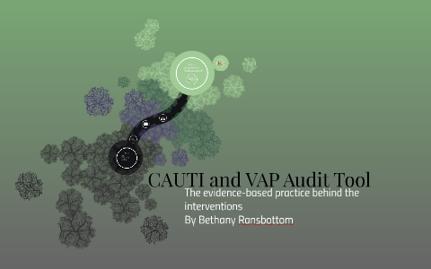 CAUTI and VAP Audit Tool by Bethany Ransbottom on Prezi