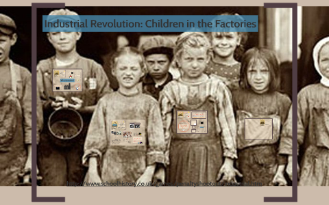 Industrial Revolution: Children in the Factories by David Rawlings on Prezi