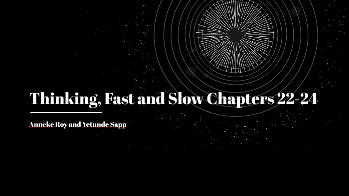 Thinking, Fast and Slow Chapters 22-24 by Anneke Roy on Prezi