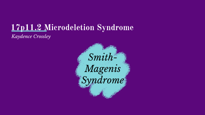 Smith-Magenis Syndrome by Kaydence Crossley on Prezi