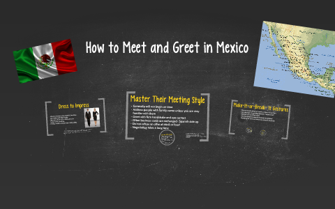 How to Meet and Greet in Mexico by Kenzie Call on Prezi