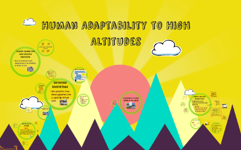 Human Adaptability to High Altitudes by Aubrey Lagbas on Prezi