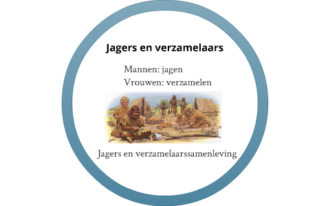 Jagers en verzamelaars by Bas Flipse on Prezi