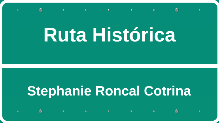 Ruta Histórica by Stephanie M. Roncal Cotrina on Prezi