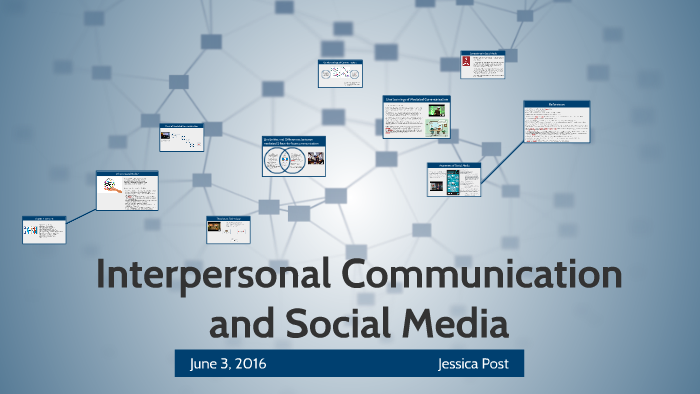 Interpersonal Communication and Social Media by Jessica Bachand on Prezi
