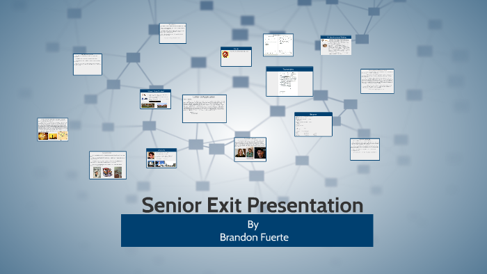 Senior Exit Presentation by Brandon Fuerte on Prezi