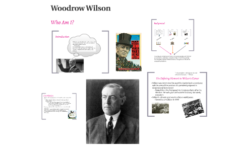 Woodrow Wilson by Bryan Ngo on Prezi