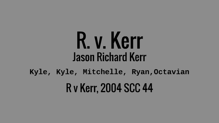 R. v. Kerr by Kyle Padua on Prezi