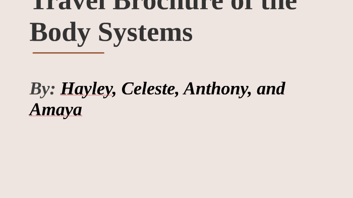 Travel Brochure of the Body Systems by Hayley Birmingham