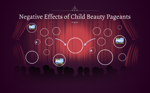 Negative Effects of Child Beauty Pageants by Alisha Fisher on Prezi