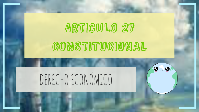 ARTICULO 27 CONSTITUCIONAL by Lan NR on Prezi