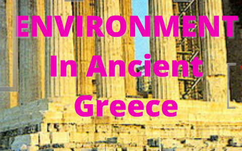 Ancient Greece Environment by Christina Istvanov on Prezi