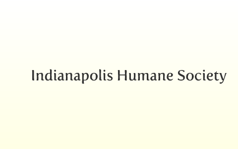 CHARITY: Indianapolis Humane Society by Alex Melangton on Prezi