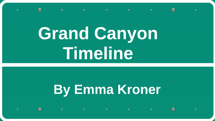 Grand Canyon Timeline by Emma Kroner on Prezi
