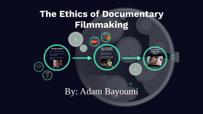 The Ethics of Documentary Filmmaking by Adam Bayoumi on Prezi