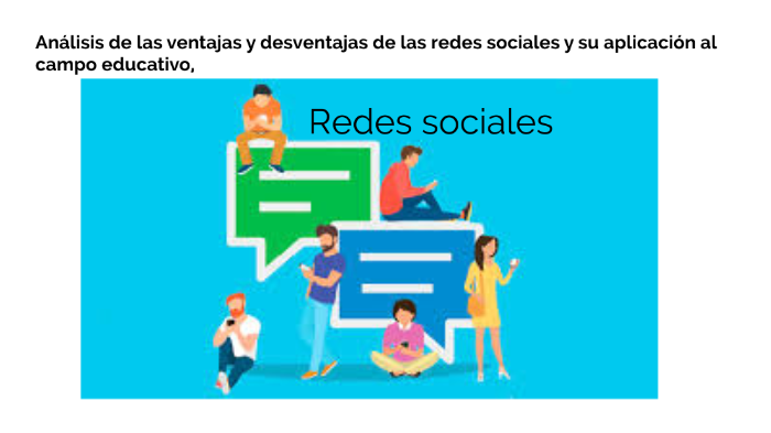 Análisis de las ventajas y desventajas de las redes sociales y su ...