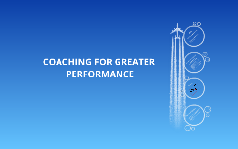 COACHING FOR GREATER PERFORMANCE by training development on Prezi
