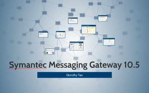 Symantec Messaging Gateway 10.5 by Tan Wei Chin on Prezi
