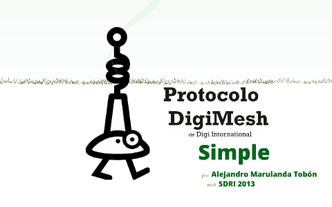 Protocolo DigiMesh by Alejandro Marulanda Tobón on Prezi