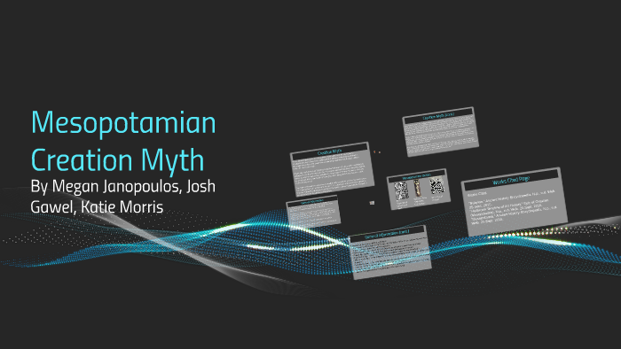 [The Real] Mesopotamian Creation Myth by Megan Janopoulos on Prezi
