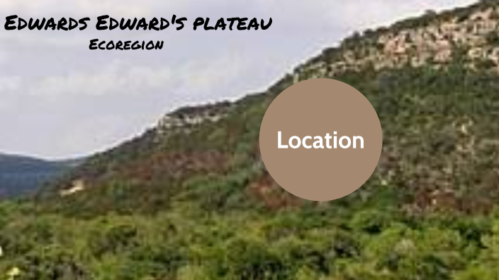 Edwards Edward's plateau ecoregion by Deangelo caballero on Prezi