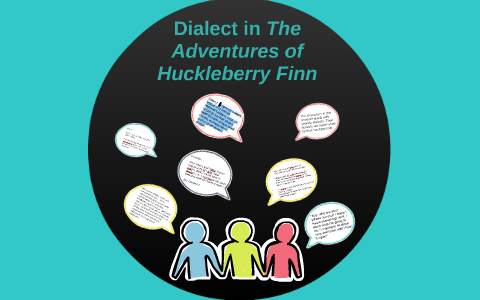 Dialect in The Adventures of Huckleberry Finn by Cara Crawford on Prezi