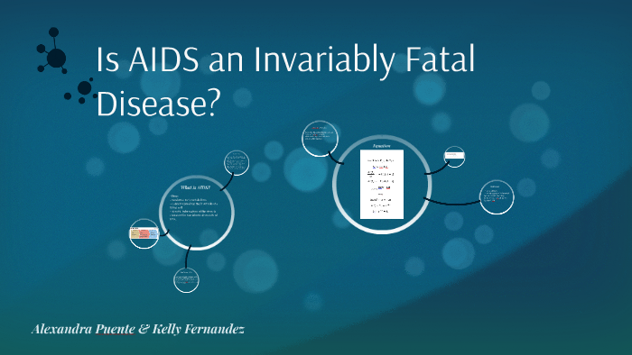 Is AIDS an Invariably Fatal Disease? by Kelly Fernandez on Prezi