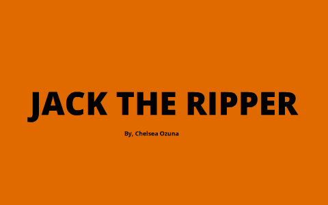 Jack The Ripper by Chelsea Ozuna