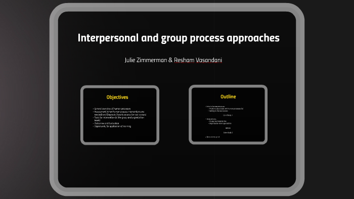 Interpersonal and group process approache by Julie Zimmerman on Prezi