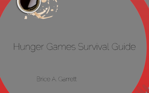 Hunger Games survival guide by Brice Garrett on Prezi